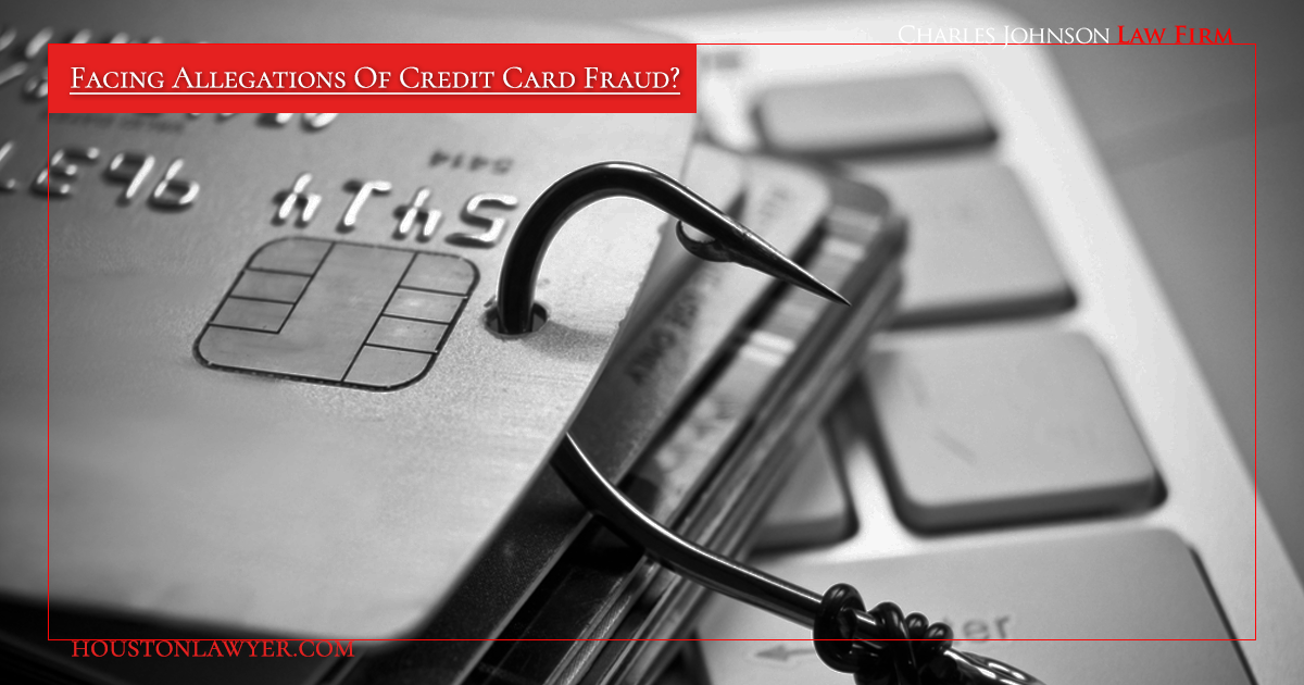Facing Allegations of Credit Card Fraud? Houston White Collar Crimes ...